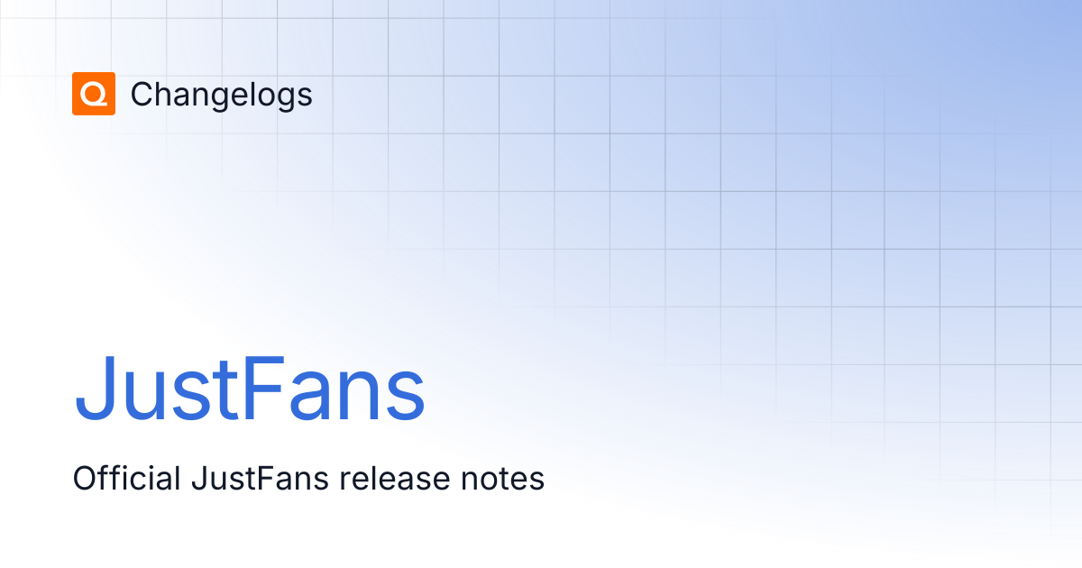 JustFans | Changelogs